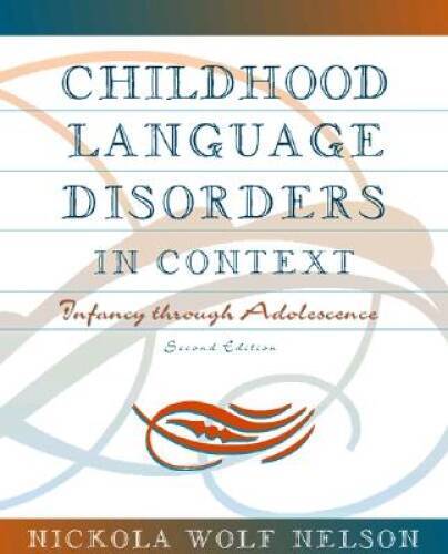 Childhood Language Disorders in Context: Infancy through Adolescence ...