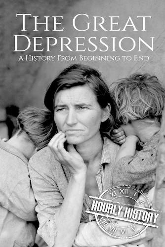 The Great Depression: A History From Beginning to End [Booklet ...