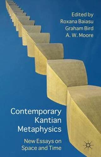 Contemporary Kantian Metaphysics: New Essays on Space and Time by R ...