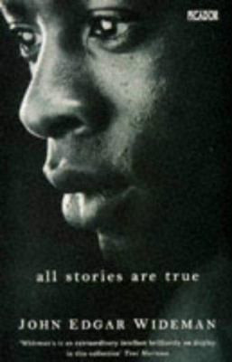 All Stories are True: The Stories of John Edgar Wideman by John Edgar ...