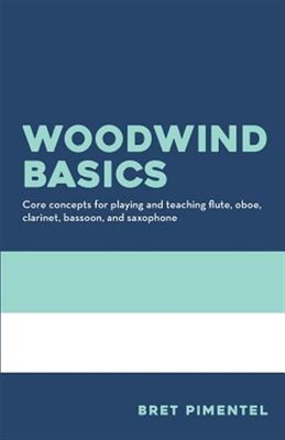Woodwind Basics: Core Concepts for Playing and Teaching Flute, Oboe ...