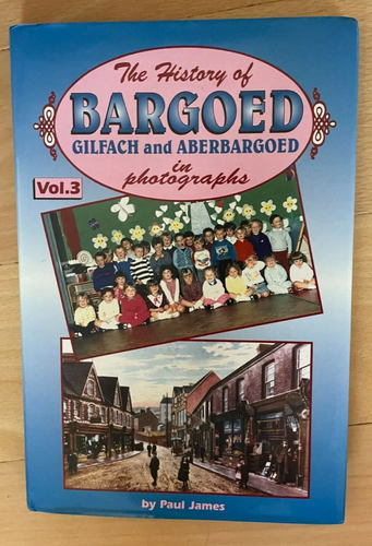 PAUL JAMES. THE HISTORY OF BARGOED. GILFACH & ABERBARGOED IN ...