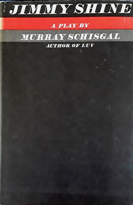 JIMMY SHINE - A PLAY BY MURRAY SCHISGAL - HARDBACK WITH DUST JACKET ...