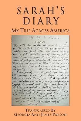 Sarah's Diary : My Trip Across America by Sarah E. Pulliam (2007 ...
