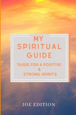 My Spiritual Guide for a Positive & Strong Spirits: The Best Spiritual ...