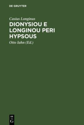 Dionysiou E Longinou Peri Hypsous: De Sublimitate Libellus In Usum ...