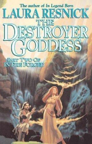 Destroyer Goddess Pt. 2 : In Fire Forged by Laura Resnick (2003 ...
