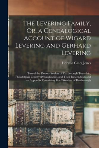 The Levering Family, or, a Genealogical Account of Wigard Levering and ...
