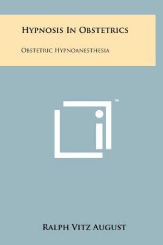 Hypnosis in Obstetrics : Obstetric Hypnoanesthesia by Ralph Vitz August ...