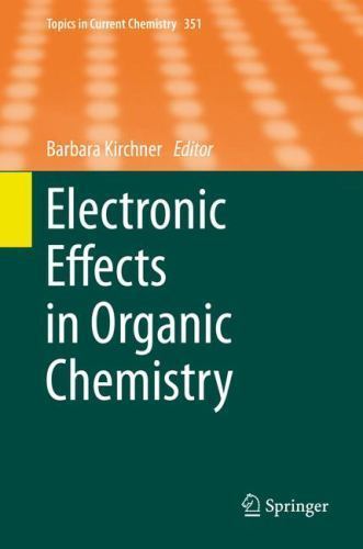 Topics in Current Chemistry Ser.: Electronic Effects in Organic Chemistry by Barbara Kirchner ...