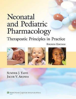 Neonatal and Pediatric Pharmacology: Therapeutic Principles in Practice ...