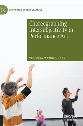 Choreographing Intersubjectivity in Performance Art by Victoria Wynne ...