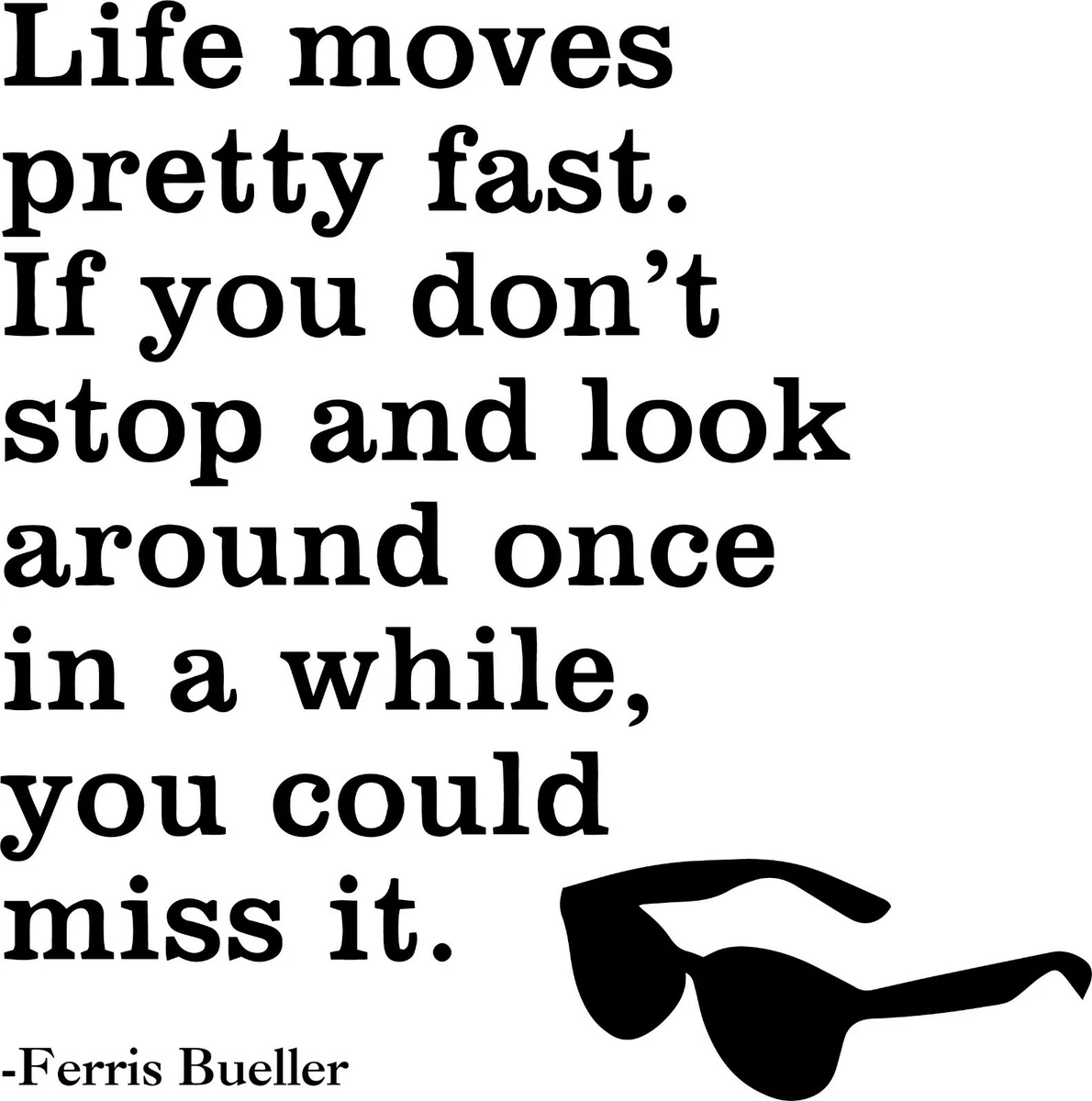 Ferris Bueller Quotes Life Moves Pretty Fast