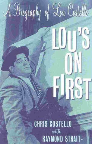 LOU'S ON FIRST: A BIOGRAPHY ON LOU COSTELLO By Chris Costello **BRAND ...