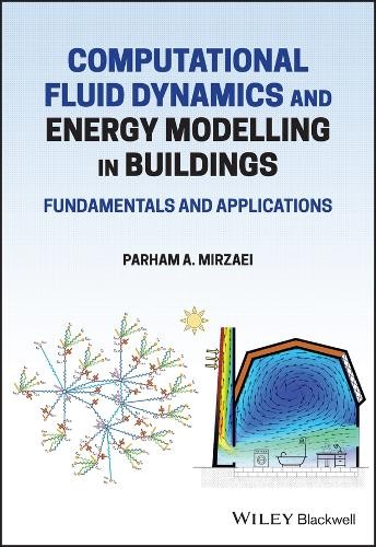 Parham A. Mirza Computational Fluid Dynamics and Energy Modelling in (Tascabile) 9781119743514 ...