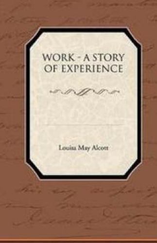Work: a Story of Experience by Louisa Alcott (2015, Trade Paperback ...