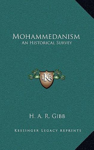 Mohammedanism : An Historical Survey by H. A. R. Gibb (2010, Hardcover ...
