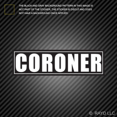 Coroner Bumper Sticker Die Cut Vinyl dead death murder homicide ...