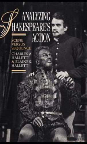 Analyzing Shakespeare's Action : Scene Versus Sequence by Elaine S ...