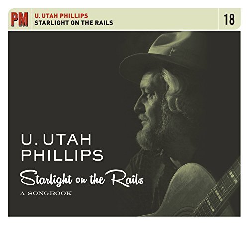 UTAH PHILLIPS - STARLIGHT ON THE RAILS: A SONGBOOK (BOOKLET) NEW CD ...