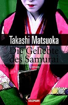 Die Geliebte des Samurai: Roman von Matsuoka, Takashi | Buch | Zustand ...