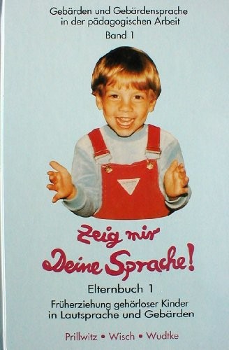 Zeig mir Deine Sprache!. Elternbuch Teil 1: Zur Fruherziehung ...