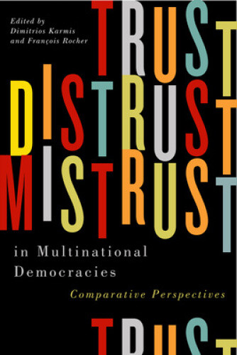 Trust, Distrust, and Mistrust in Multinational Democracies: Comparative ...