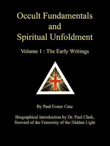 Occult Fundamentals and Spiritual Unfoldment, Vol 1: The Early Writings ...