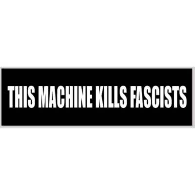 This Machine Kills Fascists 3x10 Inch Vinyl Bumper Sticker | eBay