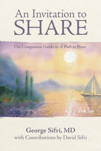 AN INVITATION TO SHARE: THE COMPANION GUIDE TO A PATH TO By George ...