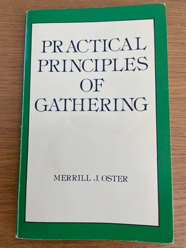 Practical Principles of Gathering - Merrill J Oster - Everyday ...