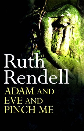 Adam and Eve and Pinch Me By Ruth Rendell. 9780091794347 | eBay