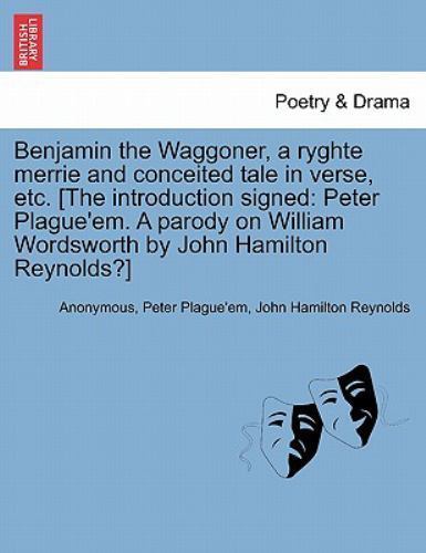 Benjamin the Waggoner, a Ryghte Merrie and Conceited Tale in Verse, etc ...