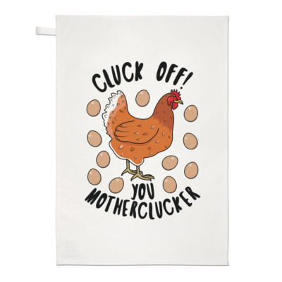 Cluck Off You Motherclucker Chicken Tea Towel Dish Cloth - Funny Rude ...