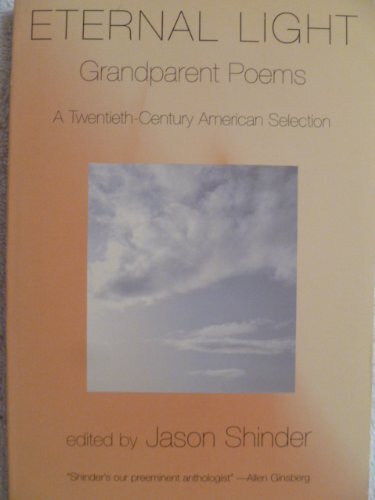 ETERNAL LIGHT: GRANDPARENT POEMS: A TWENTIETH-CENTURY By Jason Shinder ...