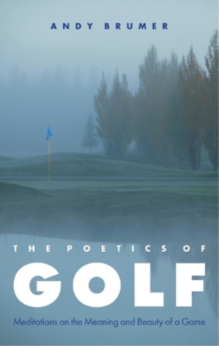 Andy Brumer The Poetics of Golf (Paperback) 9780803271692 | eBay
