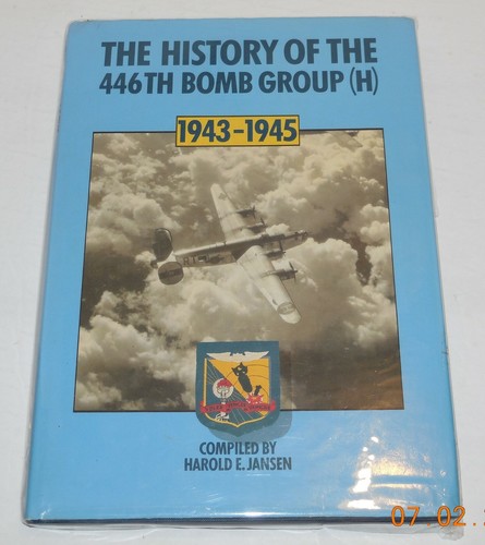 The History of the 446th Bomb Group (H) by Harold E. Jansen 1989, HB ...