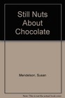 Still Nuts About Chocolate By Susan Mendelson,Deborah Roitberg,R | eBay ...