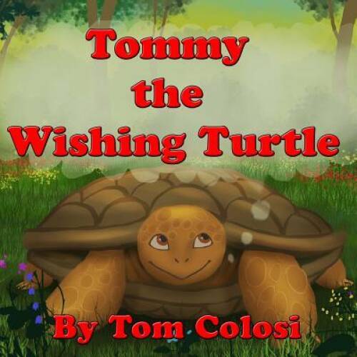 Tommy The Wishing Turtle - Paperback By Colosi, Tom - GOOD ...