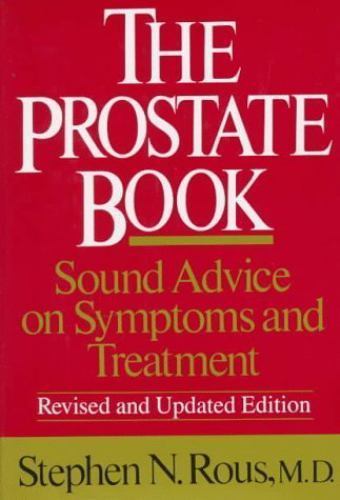 The Prostate Book: Sound Advice on Symptoms and Treatment by Rous ...