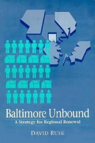 Baltimore Unbound : A Strategy for Regional Renewal by David Rusk (1995 ...