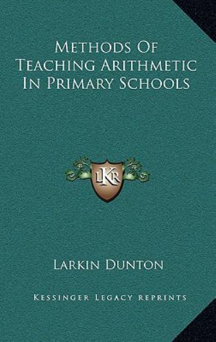 Methods of Teaching Arithmetic in Primary Schools by Larkin Dunton ...