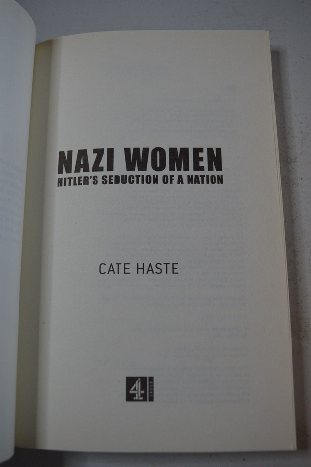 NAZI WOMEN - HITLERS SEDUCTION OF A NATION. By Cate Haste. Goebbels ...