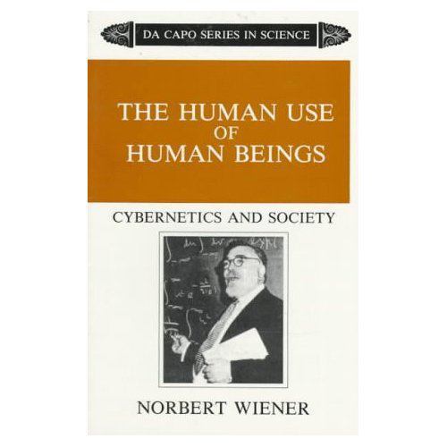 Human Use of Human Beings : Cybernetics and Society by Norbert. Wiener ...