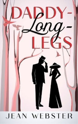 Jean Webster Daddy-Long-Legs (Hardback) 9781956527117 | eBay