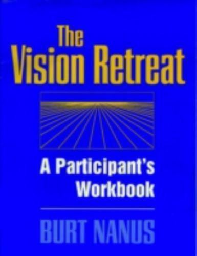 Jossey-Bass Leadership Ser.: Vision Retreat Set, a Participant's ...