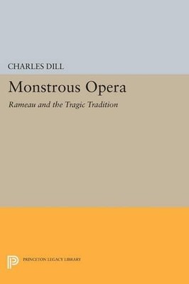 Charles Dill Monstrous Opera (Poche) Princeton Studies in Opera | eBay