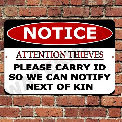 Attention Thieves Carry ID Notify Next Of Kin Sign Metal Aluminum 8"x12 ...