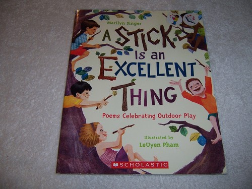 A Stick Is an Excellent Thing: Poems Celebrating Outdoor Play Singer ...