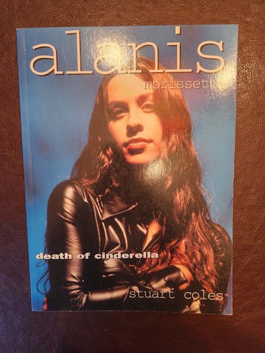 Alanis Morissette Death of Cinderella Stuart Coles 1998 Biography Book ...